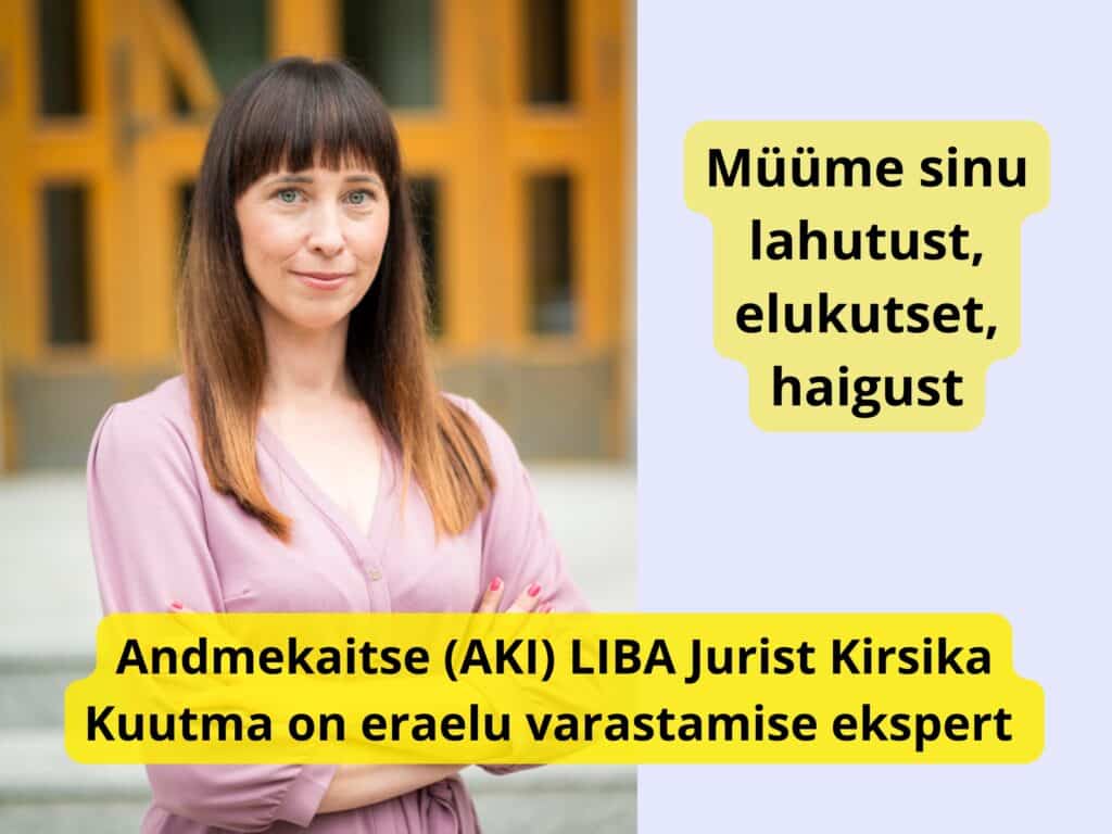Andmekaitse (AKI) LIBA Jurist Kirsika Kuutma on eraelu varastamise ...